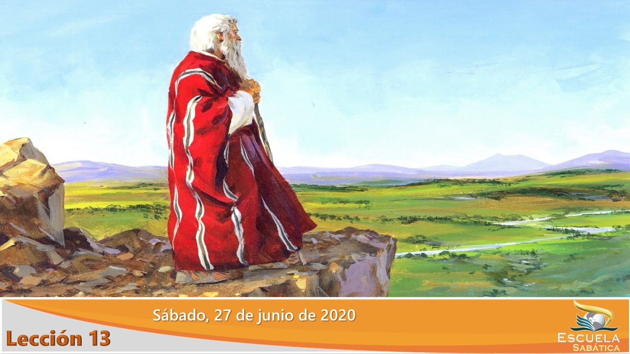 La Muerte de Moisés - Lección #13 - Trimestre 2/2020 – ASDMR Ecuador