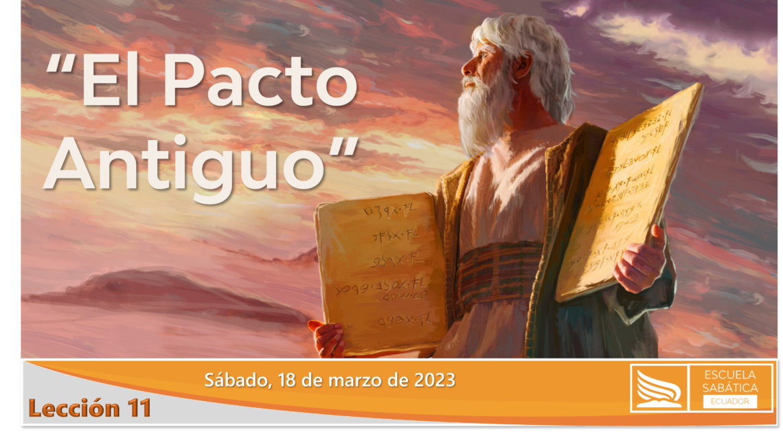 El Pacto Antiguo - Lección 11 - Trimestre 1/2023 – ASDMR Ecuador