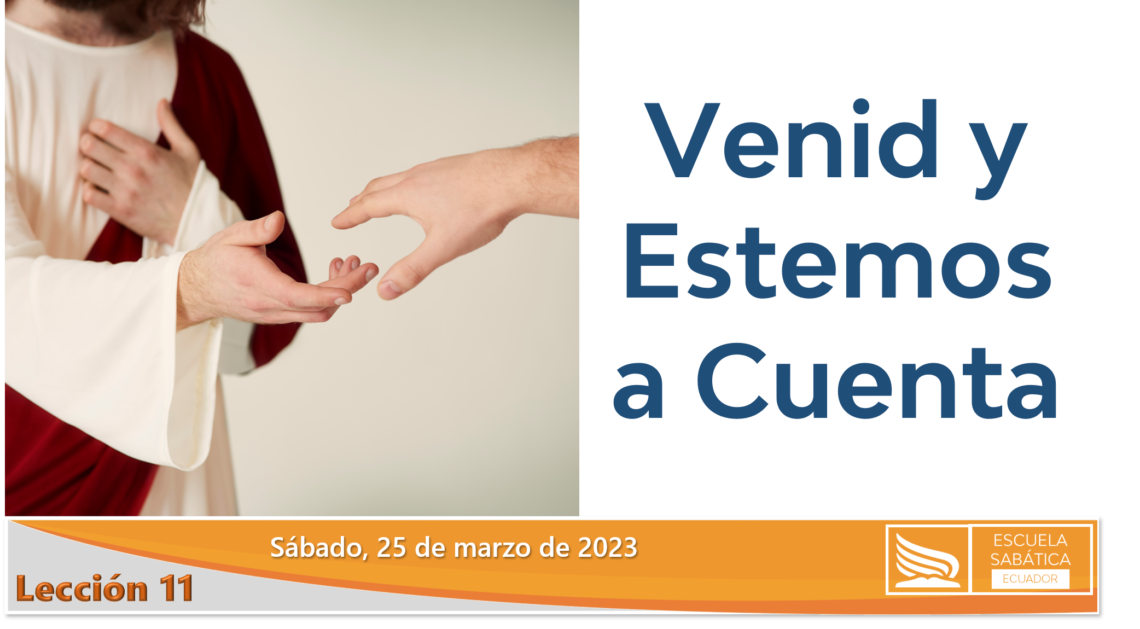 Venid y Estemos a Cuenta - Lección #12 - Trimestres 1/2023 – ASDMR Ecuador