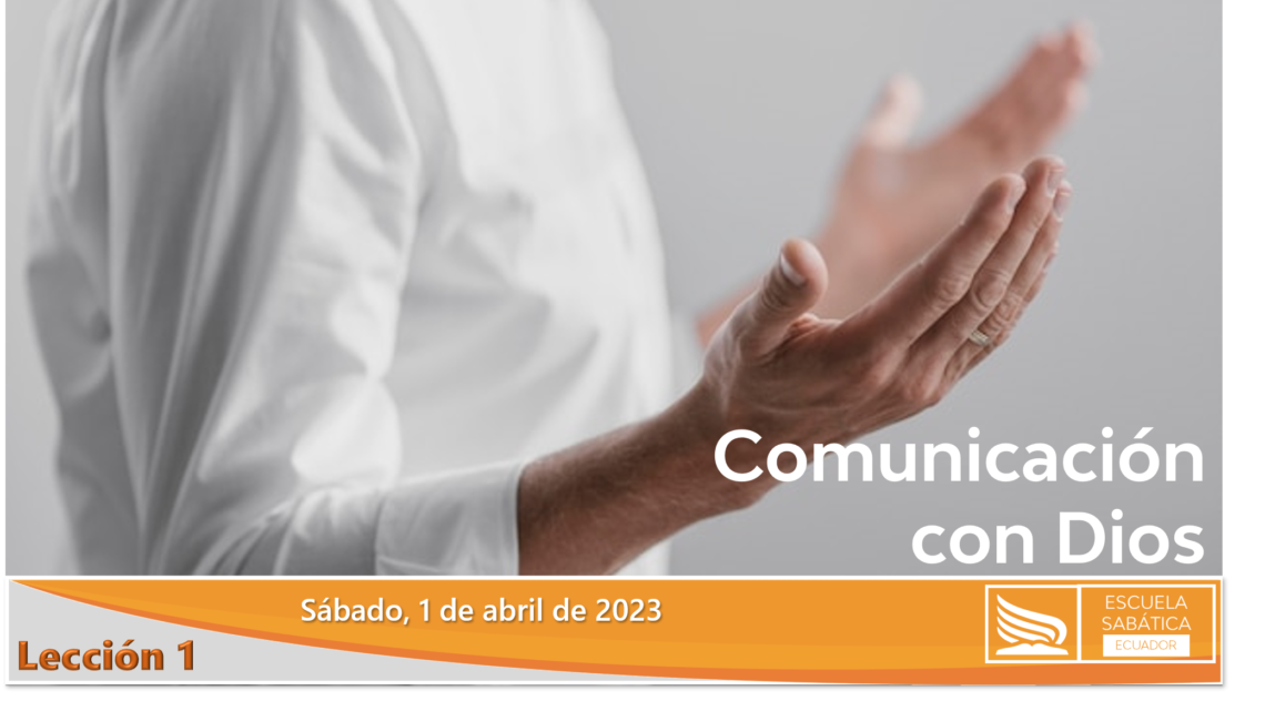 Comunicación con Dios - Lección #1 - Trimestre 2/2023 – ASDMR Ecuador