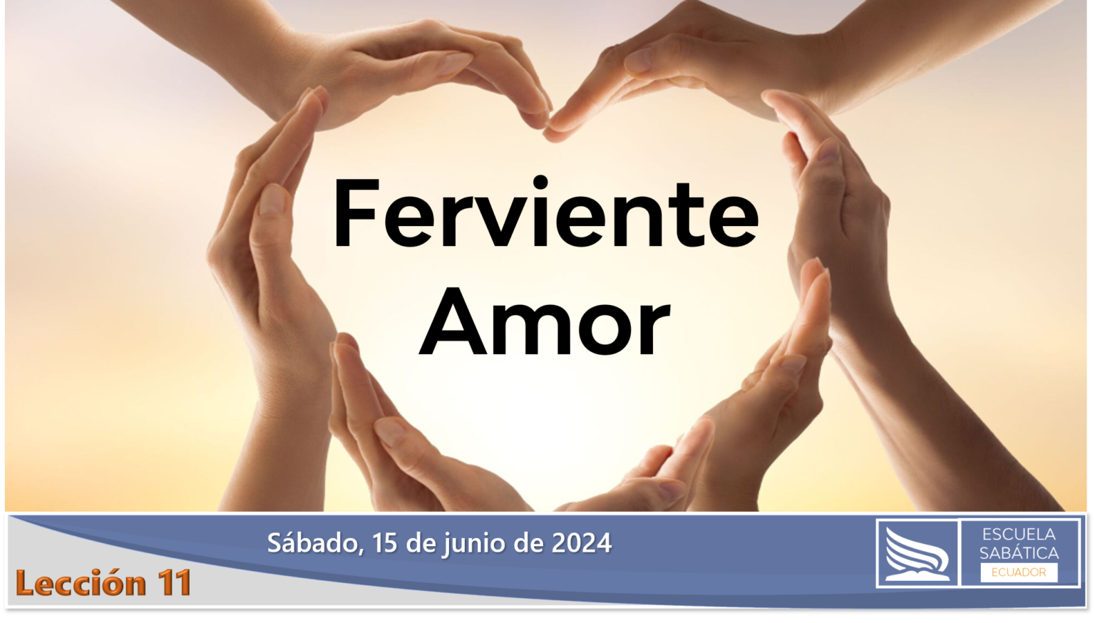 Ferviente Amor - Lección #11 - Trimestre 2/2024 – ASDMR Ecuador
