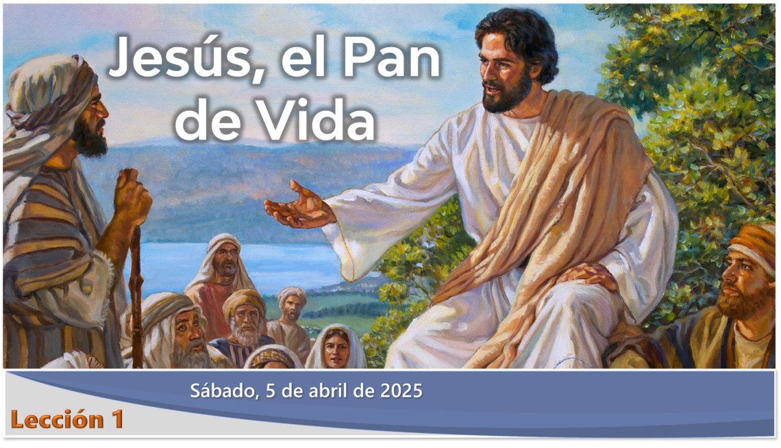 Jesús, el Pan de Vida - Lección #1 - Trimestre 2/2025 – ASDMR Ecuador